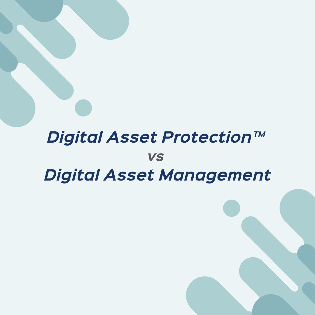 What's the Difference in Digital Asset Protection™ vs Digital Asset ...