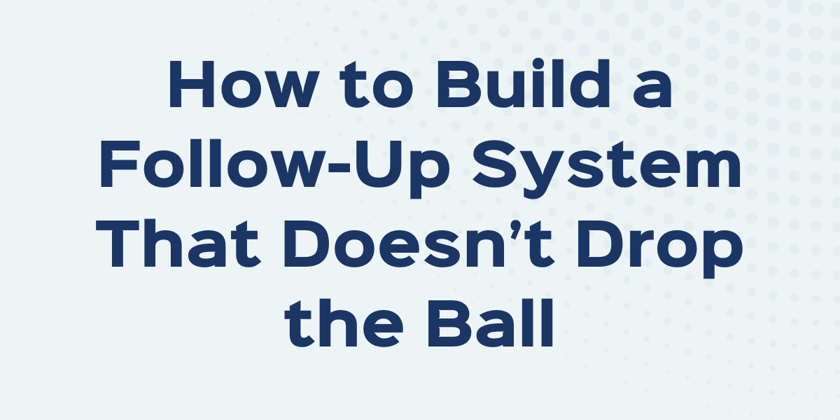 How to Build a Follow-Up System That Doesn’t Drop the Ball - Tree Ring ...