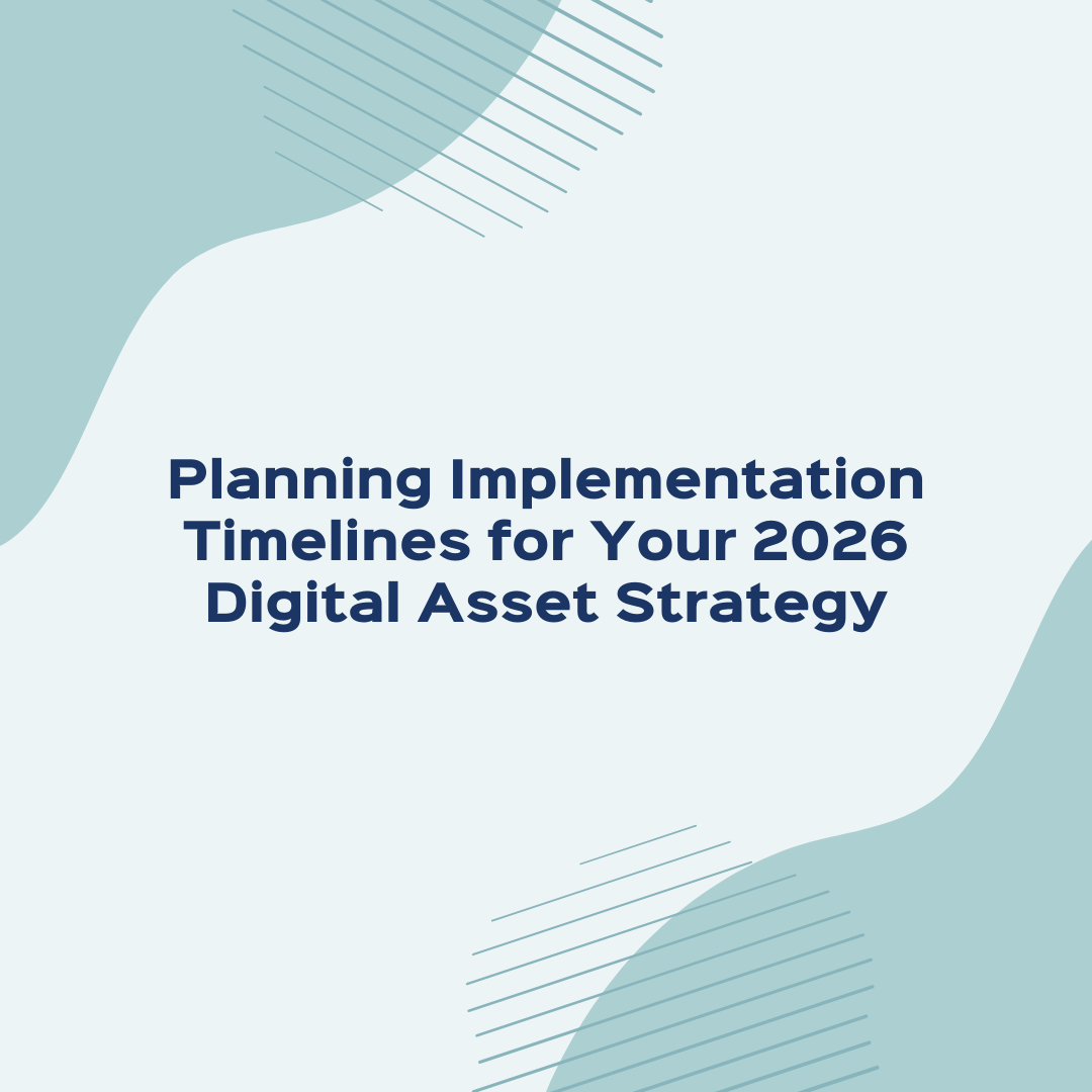 Planning Implementation Timelines for Your 2026 Digital Asset Strategy ...